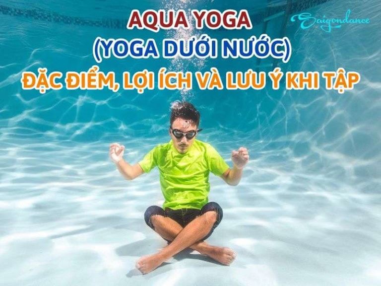 Aqua Yoga (yoga dưới nước): đặc điểm, lợi ích & lưu ý 2025